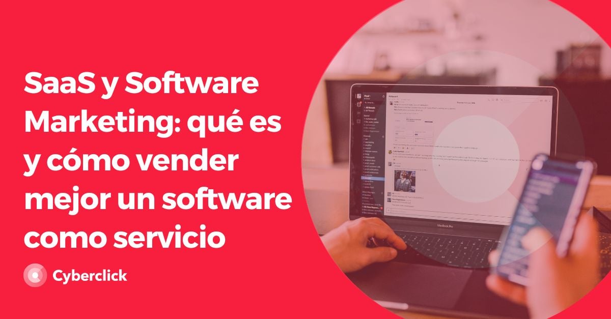SaaS y Software Marketing: qué es y cómo vender mejor un software como servicio